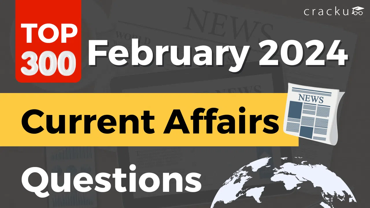 Top 300 - February 2024 Monthly Current Affairs | Download Important Questions PDF